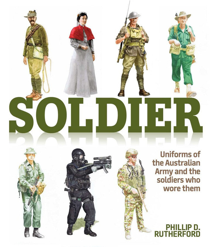 Soldier: Uniforms of the Australian Army and the soldiers who wore the ...